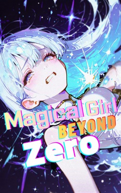 Magical Girl Beyond Zero: Reborn to God-Ender | Scribble Hub