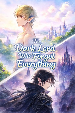 The Dark Lord Who Forgot Everything: My New Life Begins in the Body of ...