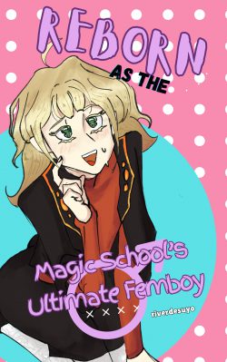 Reborn as the Magic School’s Ultimate Femboy | Scribble Hub