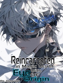 Reincarnated in Magic World With Eye of Origin | Scribble Hub
