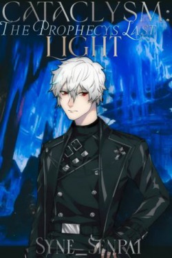 CATACLYSM: The Prophecy’s Last Light | Scribble Hub