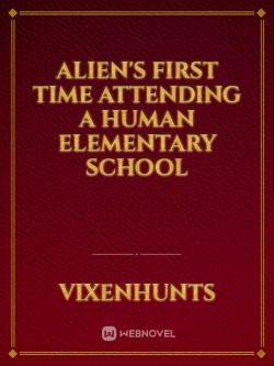 Alien’s First Time Attending A Human Elementary School | Scribble Hub