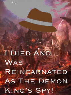 I Died And Was Reincarnated As The Demon King’s Spy! | Scribble Hub