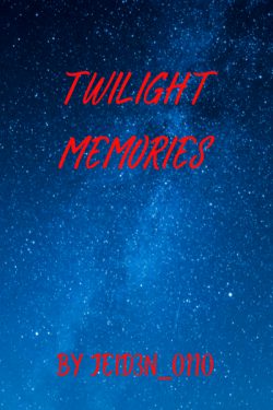 TWILIGHT MEMORIES | Scribble Hub