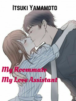 My Roommate , My Love Assistant | Scribble Hub
