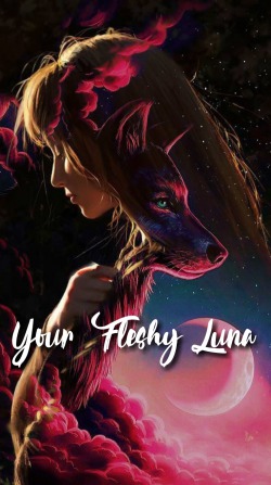 Your Fleshy Luna | Scribble Hub