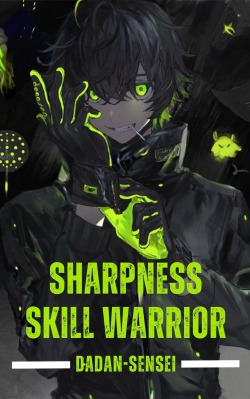 Sharpness Skill Warrior | Scribble Hub