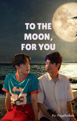 To the Moon, for you. [BL] | Scribble Hub