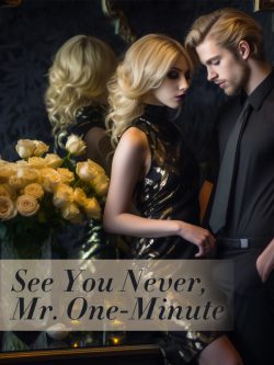 See You Never, Mr. One-Minute | Scribble Hub