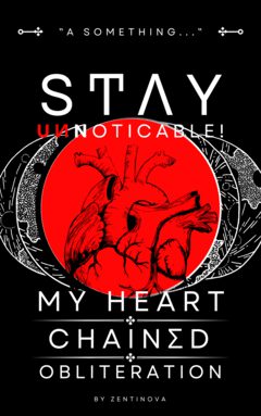 Stay Unnoticeable! My Heart Chained Obliteration | Scribble Hub
