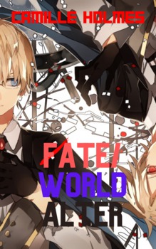 Fate/WorldAlter | Scribble Hub