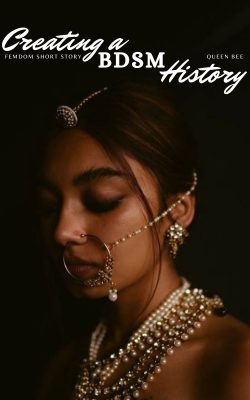 Creating A B*SM History! (Short Femdom Story) | Scribble Hub