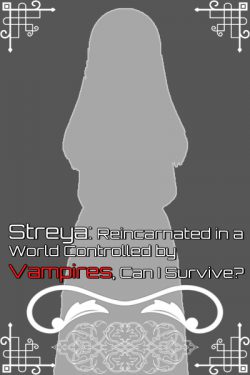Streya: Reincarnated in a World Controlled by Vampires, Can I Survive? | Scribble Hub
