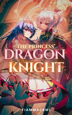 The Princess’ Dragon Knight: A Modern Girl’s Draconic Reincarnation ...