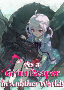 As a Grim Reaper in Another World! | Scribble Hub