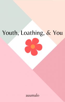 Youth, Loathing, and You | Scribble Hub