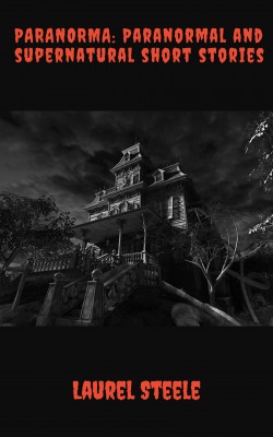 Paranorma: Paranormal And Supernatural Short Stories | Scribble Hub