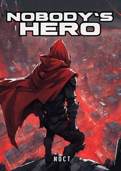 Nobody’s Hero | Scribble Hub