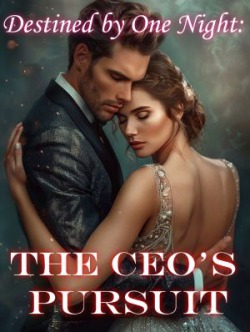 Destined by One Night: The CEO’s Pursuit | Scribble Hub