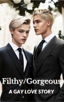 Filthy/Gorgeous | Scribble Hub