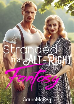 Stranded in an Alt-Right Fantasy | Scribble Hub