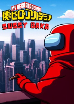 Sussy Baka in MHA | Scribble Hub