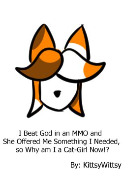I Beat God in an MMO and She Offered Me Something I Needed, so Why am I a Cat-Girl Now ...