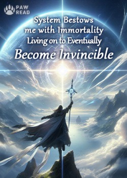 System Bestows me with Immortality, Living on to Eventually Become Invincible | Scribble Hub