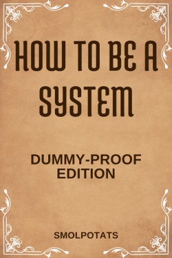How To Be A System (Dummy-Proof Edition) | Scribble Hub