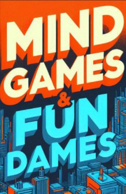 Mind Games and Fun Dames | Scribble Hub