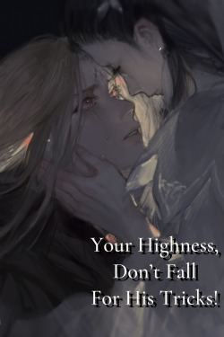 Your Highness, Don’t Fall For His Tricks! | Scribble Hub