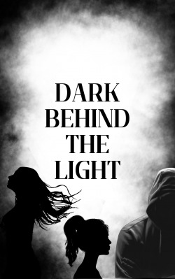 DARK BEHIND THE LIGHT | Scribble Hub