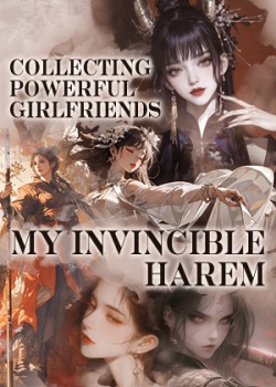 Collecting Powerful Girlfriends: My Invincible Harem | Scribble Hub