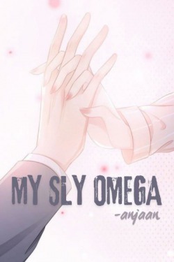 MY SLY OMEGA (BL, OMEGAVERSE) | Scribble Hub