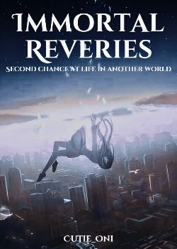 Immortal Reveries – Second Chance At Life In Another World [Character-driven, Progression ...