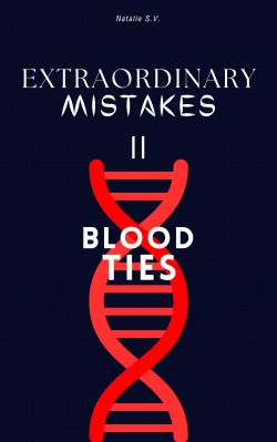Extraordinary Mistakes II – Blood Ties | Scribble Hub