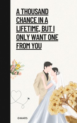 A Thousand Chance In A Lifetime, But I Only Want One From You ...