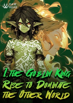 I, the Goblin King: Rise to Dominate the Other World | Scribble Hub