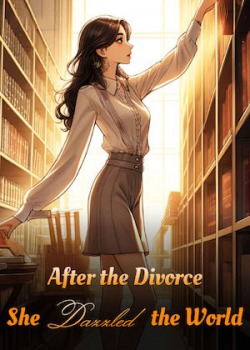 After the Divorce, She Dazzled the World | Scribble Hub