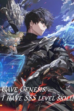 Cave Genesis: I have SSS level skill! | Scribble Hub