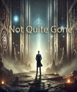 Not Quite Gone | Scribble Hub