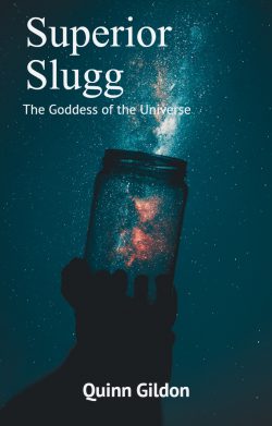 Superior Slugg – The Goddess of the Universe | Scribble Hub