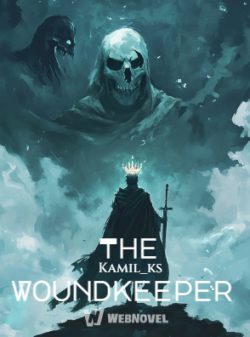 The Woundkeeper | Scribble Hub