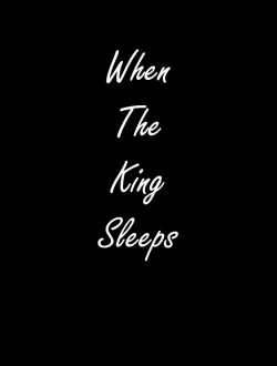 When The King Sleeps | Scribble Hub