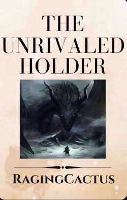 The Unrivaled Holder: Rise of the Dragon Monarch | Scribble Hub