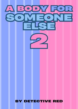A Body For Someone Else 2 | Scribble Hub