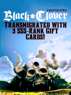 Black Clover: Transmigrated with 3 SSS-Rank Gift Cards! | Scribble Hub
