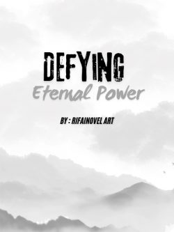 Defying Eternal Power | Scribble Hub