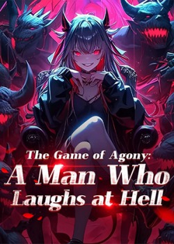 The Game of Agony: A Man Who Laughs at Hell | Scribble Hub