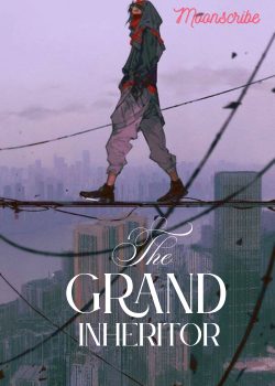 The grand inheritor | Scribble Hub